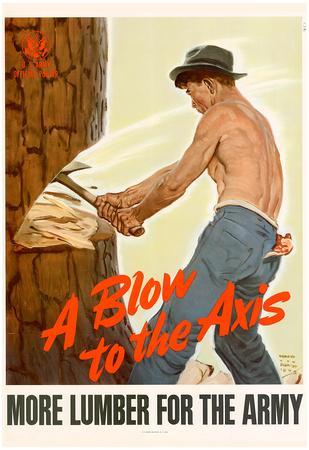 'A Blow to the Axis More Lumber for the Army WWII War Propaganda Art ...