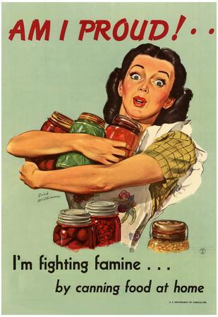 'Am I Proud Fighting Famine by Canning Food at Home WWII War Propaganda ...