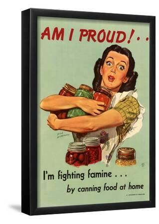 'Am I Proud Fighting Famine by Canning Food at Home WWII War Propaganda ...
