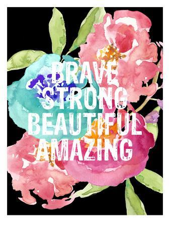 'Brave,Strong, Beautiful, Amazing' Art - Amy Brinkman | AllPosters.com
