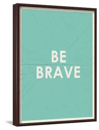 'Be Brave Typography' Print | AllPosters.com