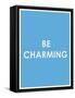 'Be Charming Typography' Prints | AllPosters.com