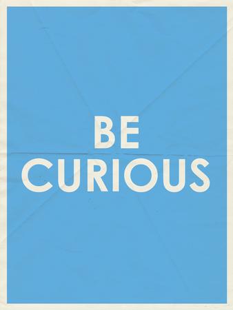 'Be Curious Typography' Art | AllPosters.com