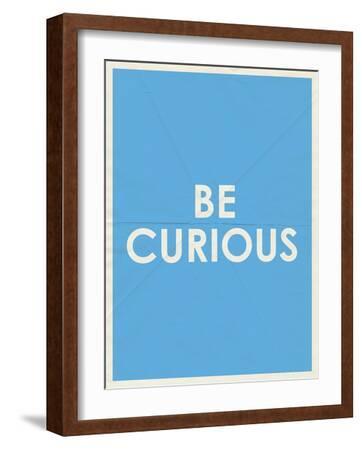 'Be Curious Typography' Art | AllPosters.com