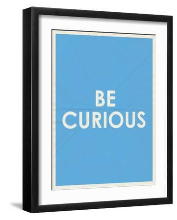 'Be Curious Typography' Art | AllPosters.com