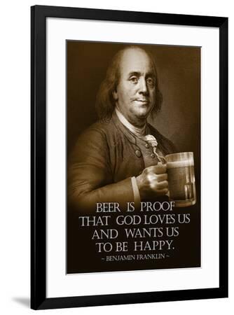 'Benjamin Franklin Beer is Proof God Loves Us' Prints | AllPosters.com