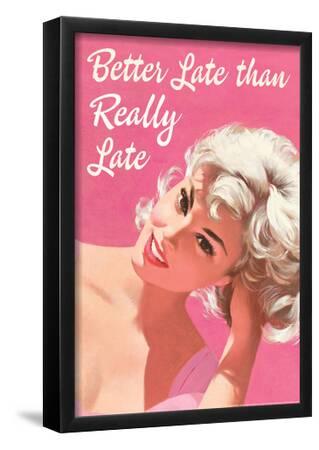 'Better Late Than Really Late Funny Poster' Prints | AllPosters.com