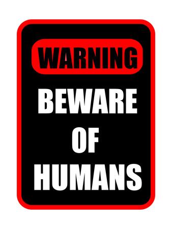 'Beware of Humans Sign' Posters - Dave Willman | AllPosters.com