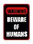 'Beware of Humans Sign' Posters - Dave Willman | AllPosters.com