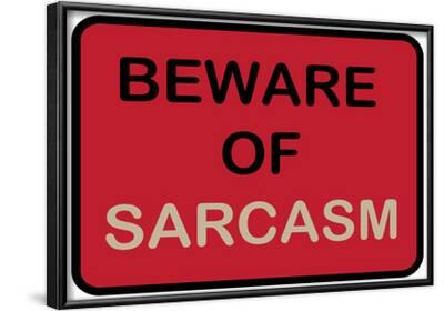 'Beware of Sarcasm' Posters | AllPosters.com