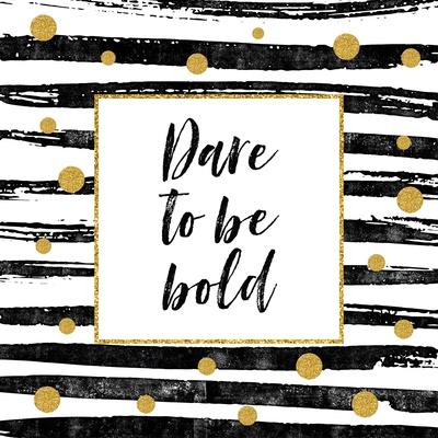 'Dare to Be Bold - Motivational Quote' Prints - Ink Drop | AllPosters.com