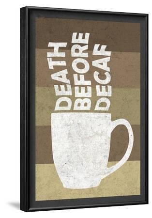 'Death Before Decaf Coffee' Prints | AllPosters.com
