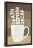 'Death Before Decaf Coffee' Prints | AllPosters.com