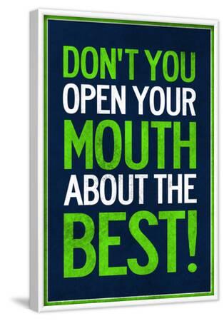 'Don't You Open Your Mouth About the Best!' Posters | AllPosters.com