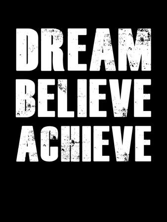 'Dream Believe Achieve' Posters - , NaxArt | AllPosters.com