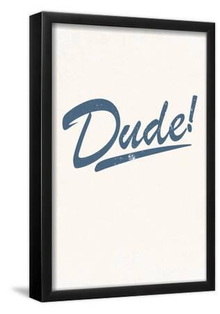 'Dude!' Prints | AllPosters.com