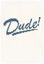 'Dude!' Prints | AllPosters.com