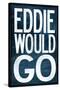 'Eddie Would Go - Surfing Poster' Photo | AllPosters.com
