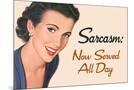 'Sarcasm Now Served All Day Funny Poster' Prints - Ephemera ...