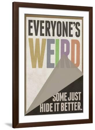 'Everyone's Weird Some Just Hide It Better' Posters | AllPosters.com
