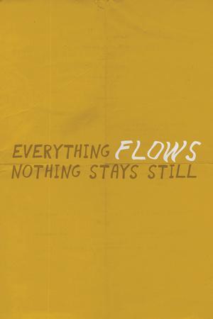 'Everything Flows. Nothing Stays Still.' Poster | AllPosters.com