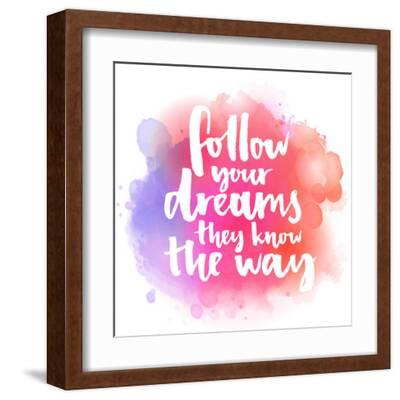 'Follow Your Dreams, They Know the Way. Inspirational Quote about Life ...