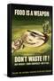 'Food is a Weapon Don't Waste It WWII War Propaganda Art Print Poster ...