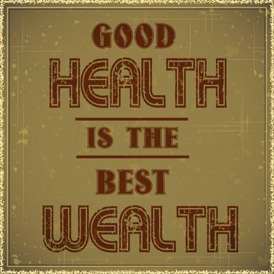 'Good Health is the Best Wealth' Print - GayanB | AllPosters.com
