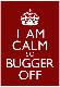 'I Am Calm So Bugger Off' Poster | AllPosters.com