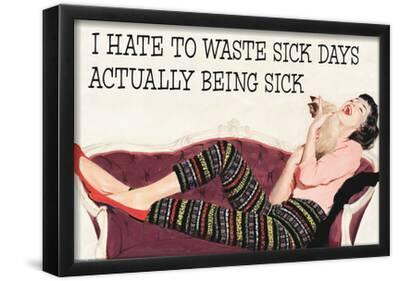 'I Hate To Waste Sick Days Being Sick Funny Poster' Posters ...
