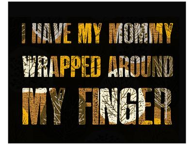 'I have my Mommy Wrapped around my Finger I' Posters - Irena Orlov ...