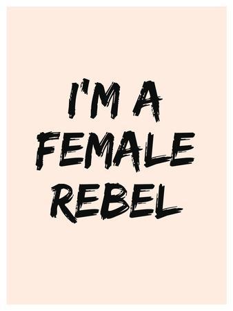 'I'm A Female Rebel' Prints | AllPosters.com