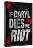 'If Daryl Dies We Riot Television Poster' Prints | AllPosters.com