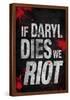 'If Daryl Dies We Riot Television Poster' Prints | AllPosters.com