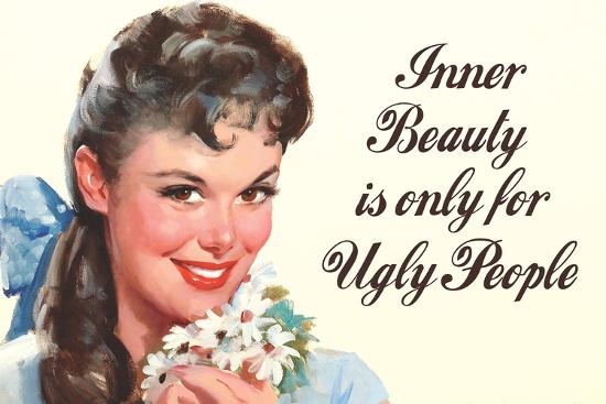 Inner Beauty Is Only For Ugly People Funny Poster Prints Ephemera inner-beauty-is-only-for-ugly-people-funny-poster-prints-ephemera