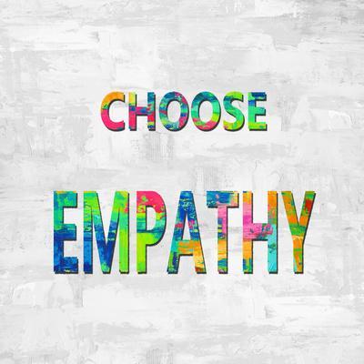 Choose Empathy in Color Print - Jamie MacDowell | AllPosters.com