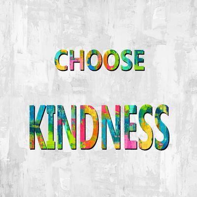 Choose Kindness in Color Prints - Jamie MacDowell | AllPosters.com