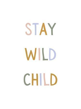 Stay Wild Child - Katie Griggs | AllPosters.com