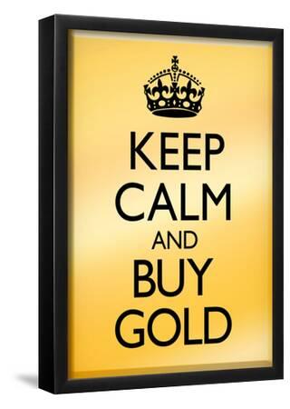 'Keep Calm and Buy Gold Poster' Prints | AllPosters.com