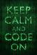 'Keep Calm and Code On' Posters | AllPosters.com