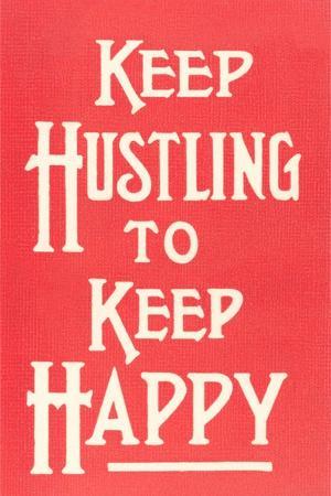 'Keep Hustling to Keep Happy Slogan' Posters | AllPosters.com