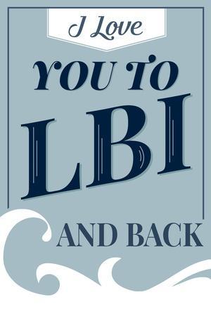 Love You To LBI And Back - Beach Sentiment - Light Blue - Lantern Press ...