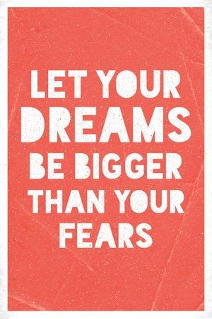 'Let Your Dreams Be Bigger Than Your Fears' Posters | AllPosters.com