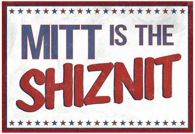 'Mitt's the Shiznit Election' Photo | AllPosters.com