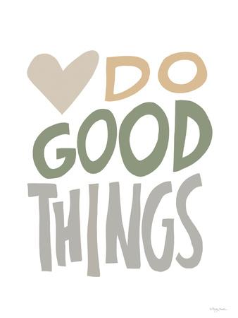 Do Good Things Prints - Molly Mattin | AllPosters.com