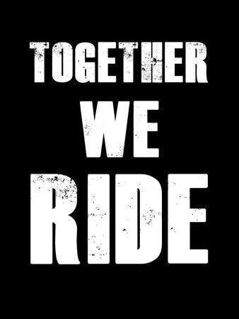 'Together We Ride' Posters - NaxArt | AllPosters.com