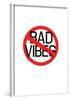 'No Bad Vibes - Vertical Sign' Prints | AllPosters.com