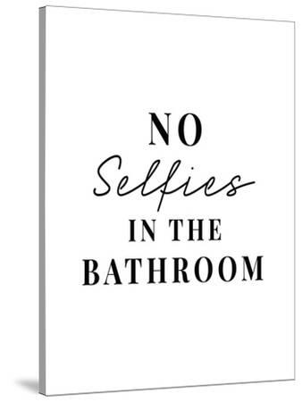 'No Bathroom Selfies' Stretched Canvas Print - Joni Whyte | AllPosters.com