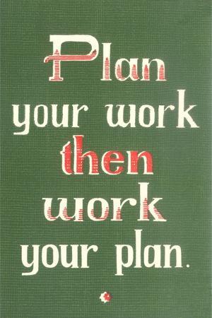 Plan Your Work then Work Your Plan Print | AllPosters.com