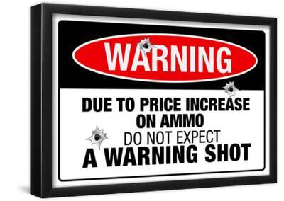 'Price Increase On Ammo No Warning Shot Sign Poster' Prints ...